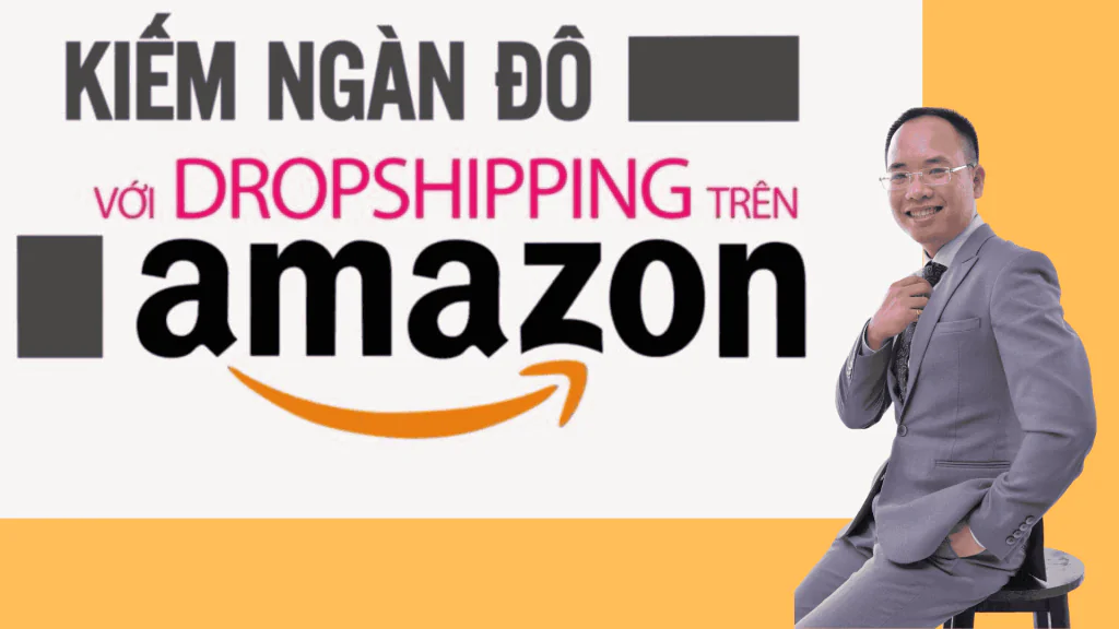 Chia Sẻ Miễn Phí - Khóa Học Kiếm Ngàn đô Với Dropshipping Trên Amazon – Vương Mạnh Hoàng ...
