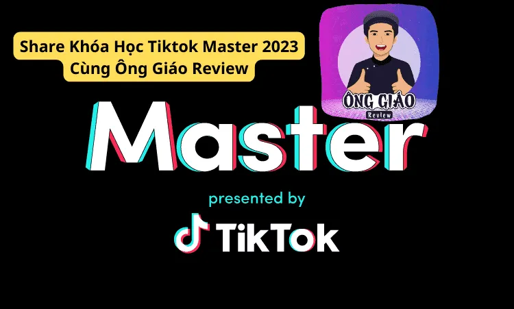 Chia Sẻ Miễn Phí - Khóa Học Tiktok Master - Ông Giáo Review ...